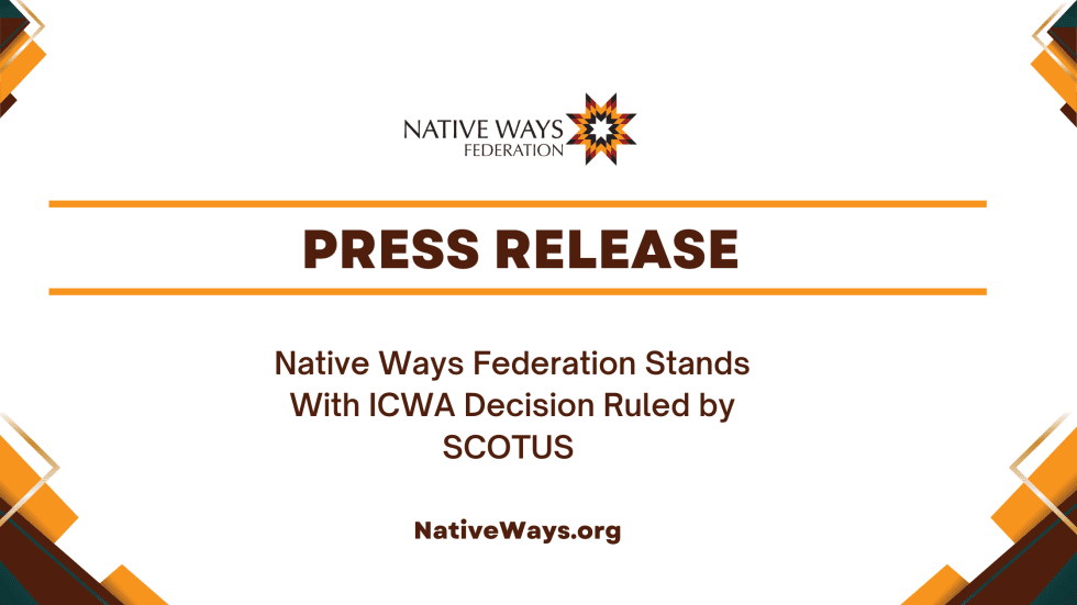 Native Ways Federation Stands With ICWA Decision Ruled by SCOTUS ...